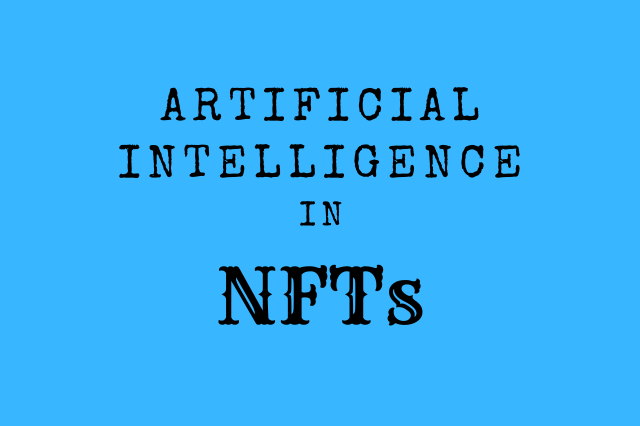 The Role Of Artificial Intelligence In NFTs