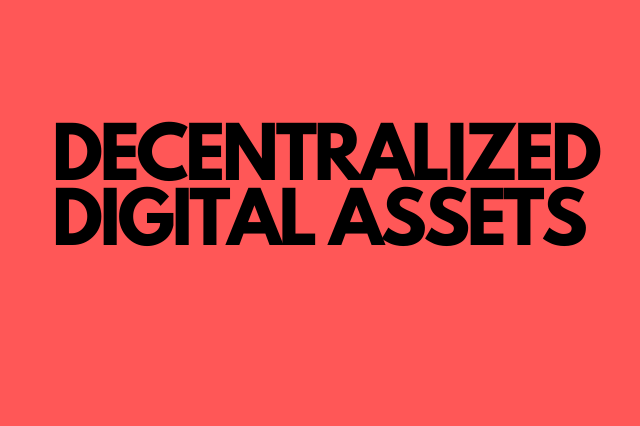 What Are Decentralized Digital Assets?